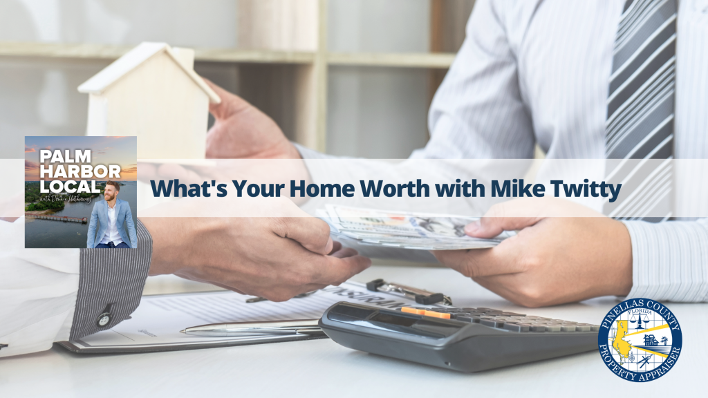 What's Your Home Worth with Mike Twitty - Palm Harbor Local