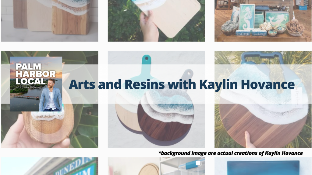 Arts and Resins with Kaylin Hovance - Palm Harbor Local