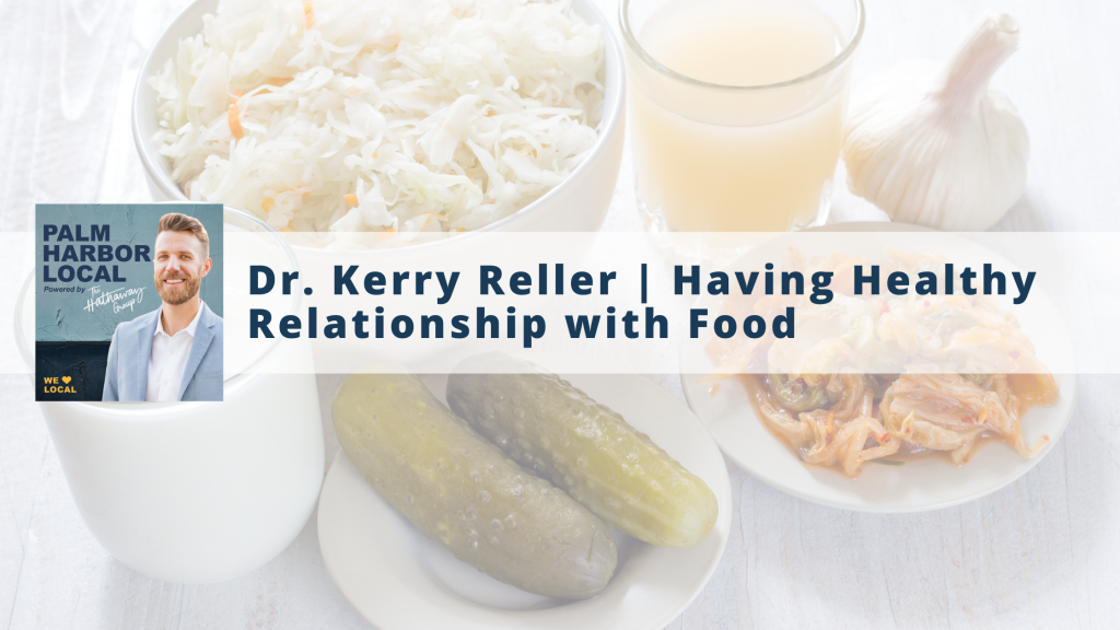Dr. Kerry Reller | Having Healthy Relationship with Food - Palm Harbor ...