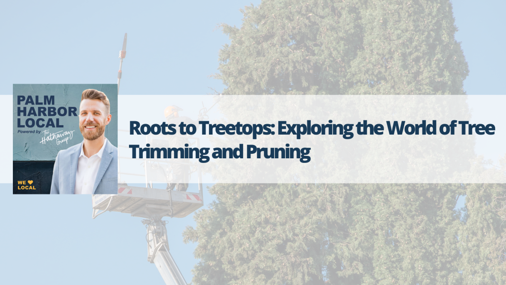 Roots to Treetops: Exploring the World of Tree Trimming and Pruning ...