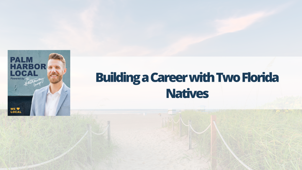 Building a Career with Two Florida Natives - Palm Harbor Local