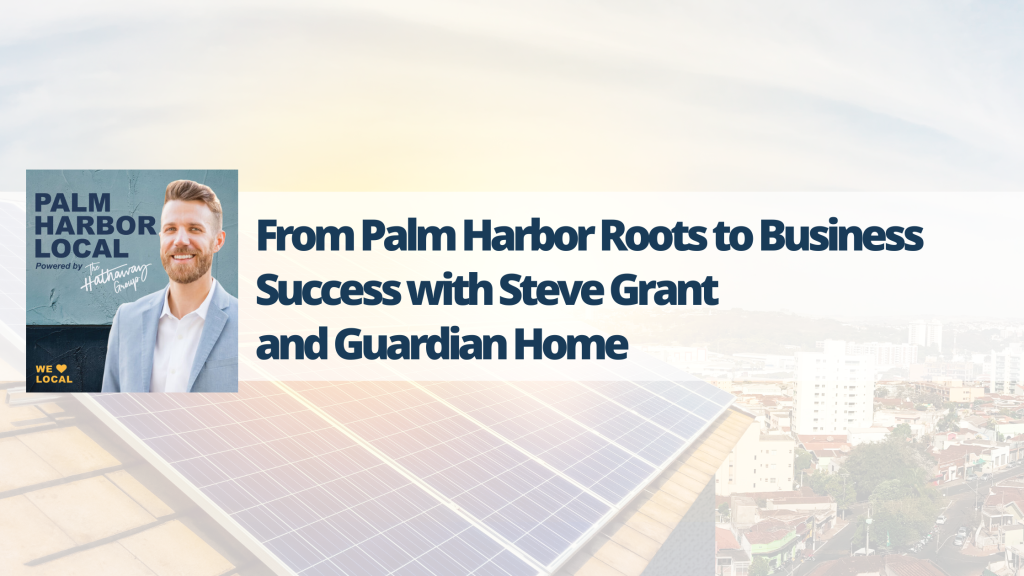 From Palm Harbor Roots to Business Success with Steve Grant and ...